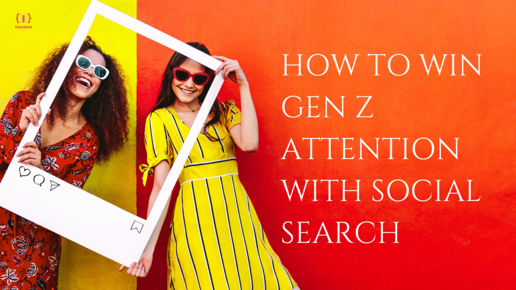 How To Win Gen Z Attention With Social Search